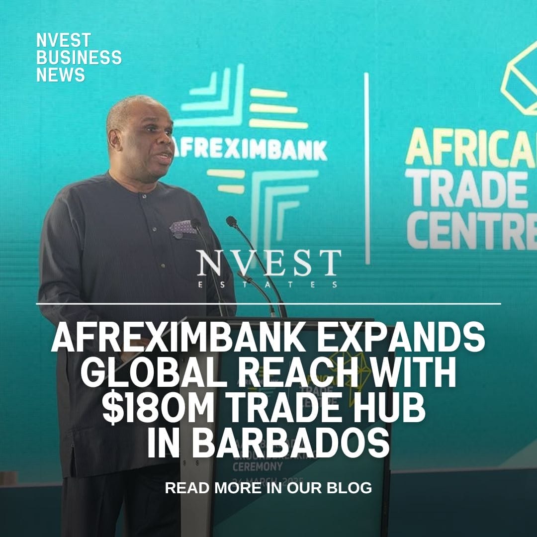 Barbados News - Afreximbank Expands Global Reach with $180M Trade Hub ...