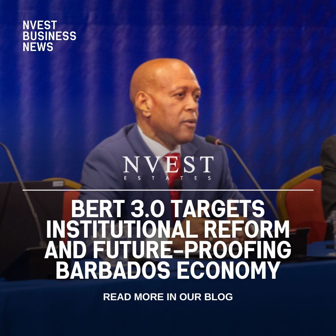 Barbados News - BERT 3.0 Targets Institutional Reform and Future-Proofing Barbados’ Economy ...